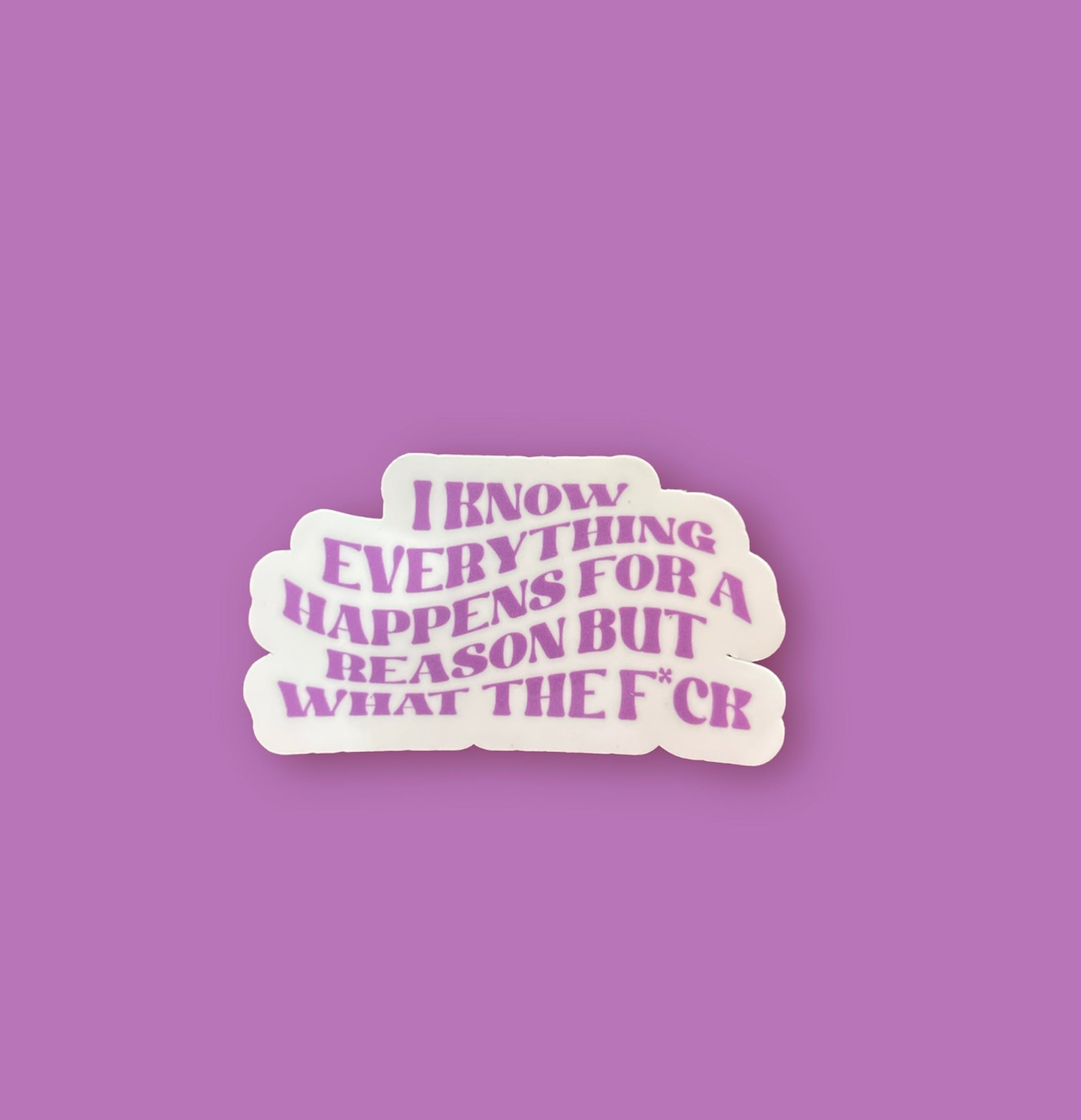 Everything Happens For a Reason Sticker – Stank Designs